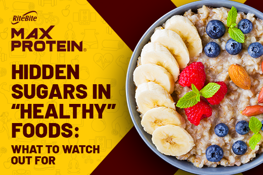Hidden Sugars in Healthy Foods: What You Must Watch Out For – RiteBite ...