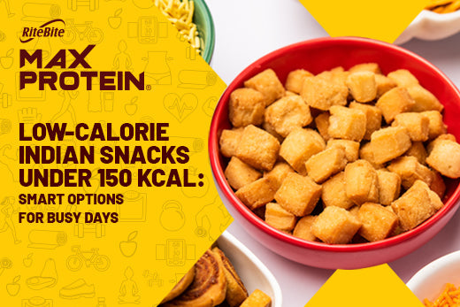 Low-Calorie Indian Snacks Under 150 kcals for Busy Days – RiteBite Max Protein